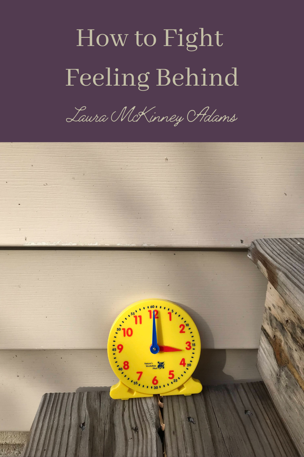 How to Fight Feeling Behind - Laura McKinney Adams