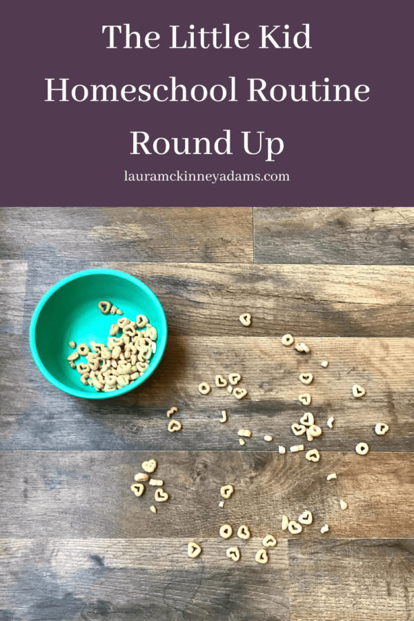 The Little Kid Homeschool Routine Round Up - Laura McKinney Adams